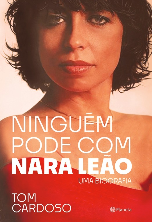 Biografia de Nara Leão resgata a intimidade de uma mulher que foi ...