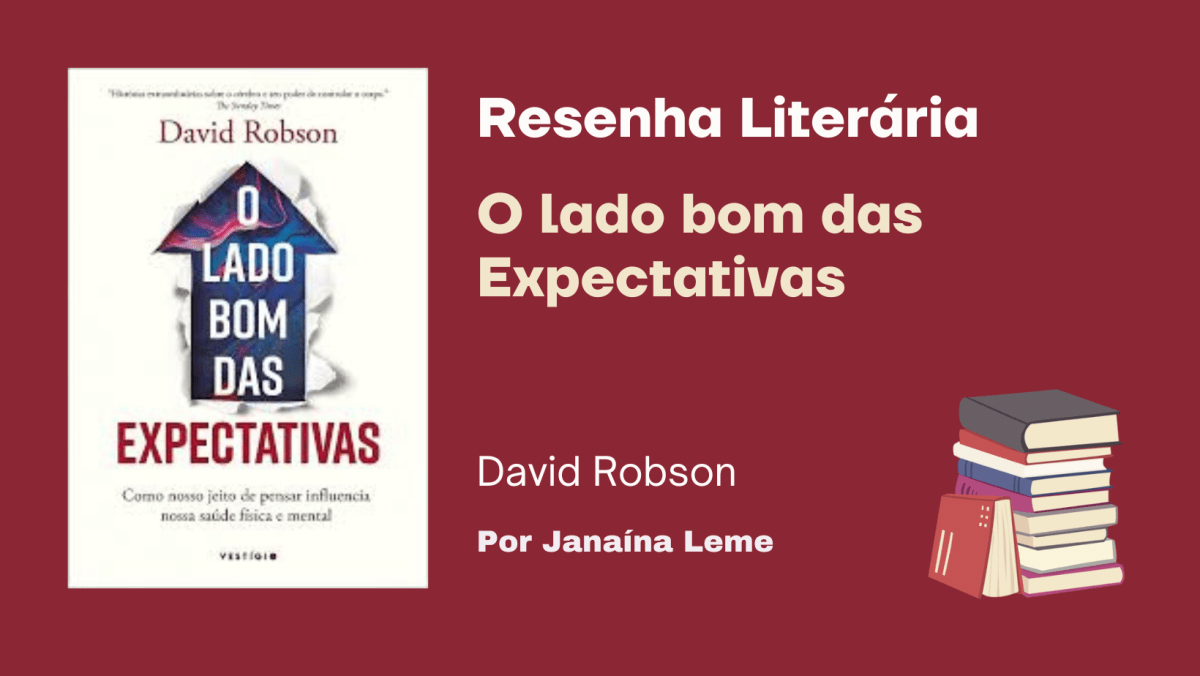 Eu Já Estive Em “O Lado Bom das Expectativas”, de David Robson ...